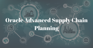 Oracle Advanced Supply Chain Planning - A Detailed Explanation