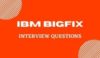 Latest updated IBM BIGFIX Interview Questions - GoLogica